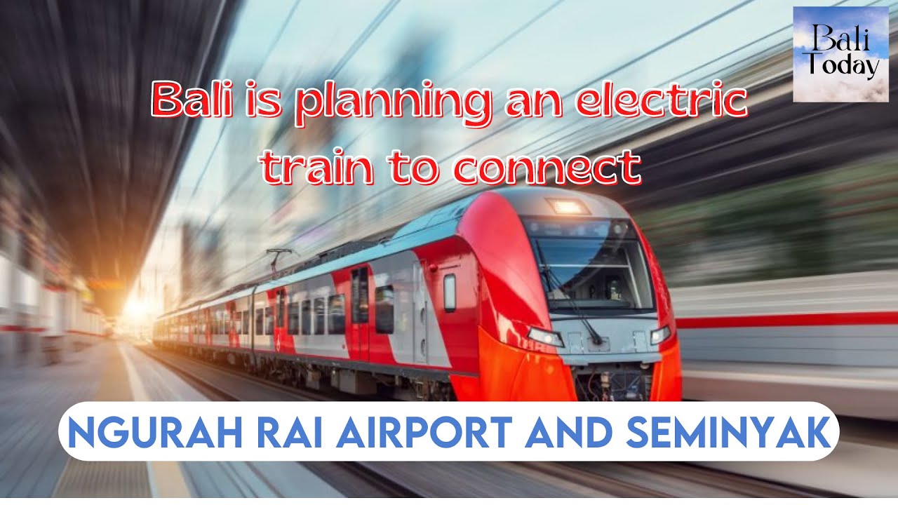 Bali is planning an electric train | Bali Today | Sept 2022 - YouTube