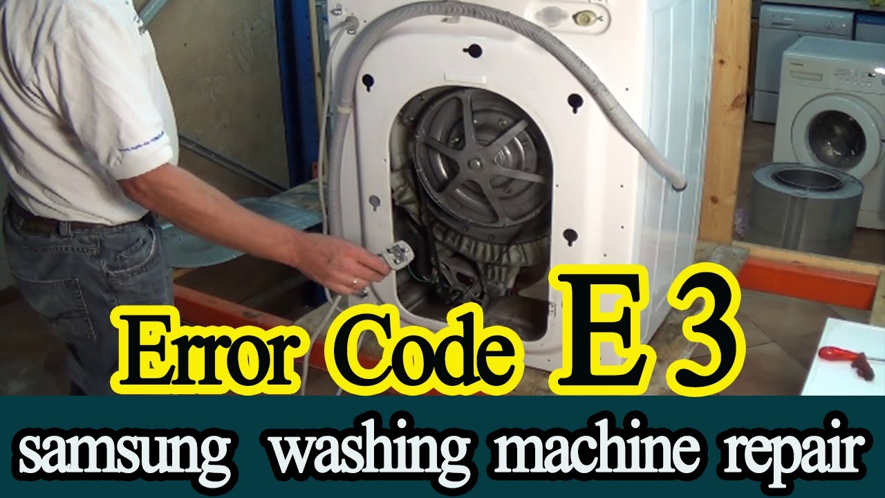 Samsung Washing Machine Error Code E3 YouTube