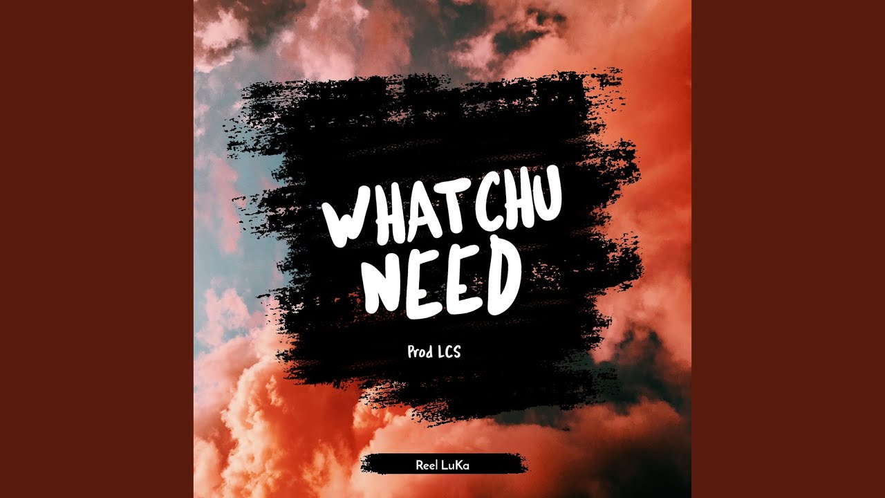 Whatchu Need - YouTube