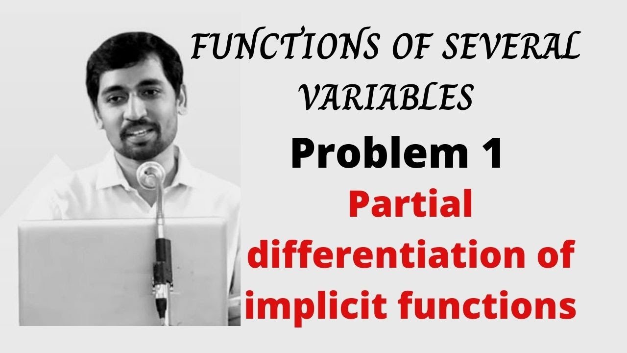 Partial Differentiation Of Implicit Functions Problem 1 Functions Of Several Variables Youtube