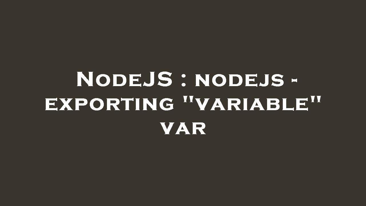 Nodejs Nodejs Exporting Variable Var Youtube
