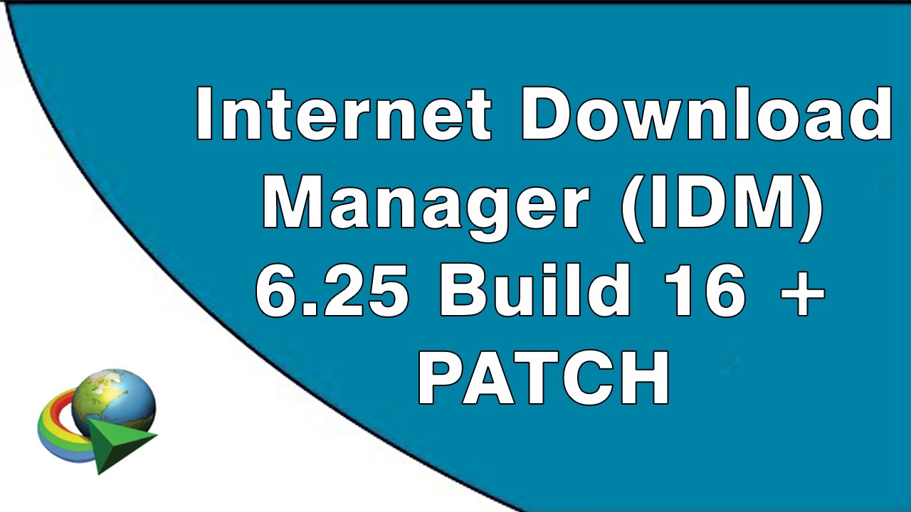 How to install Internet Download Manager (IDM) 6.25 Build 16 + Patch ...