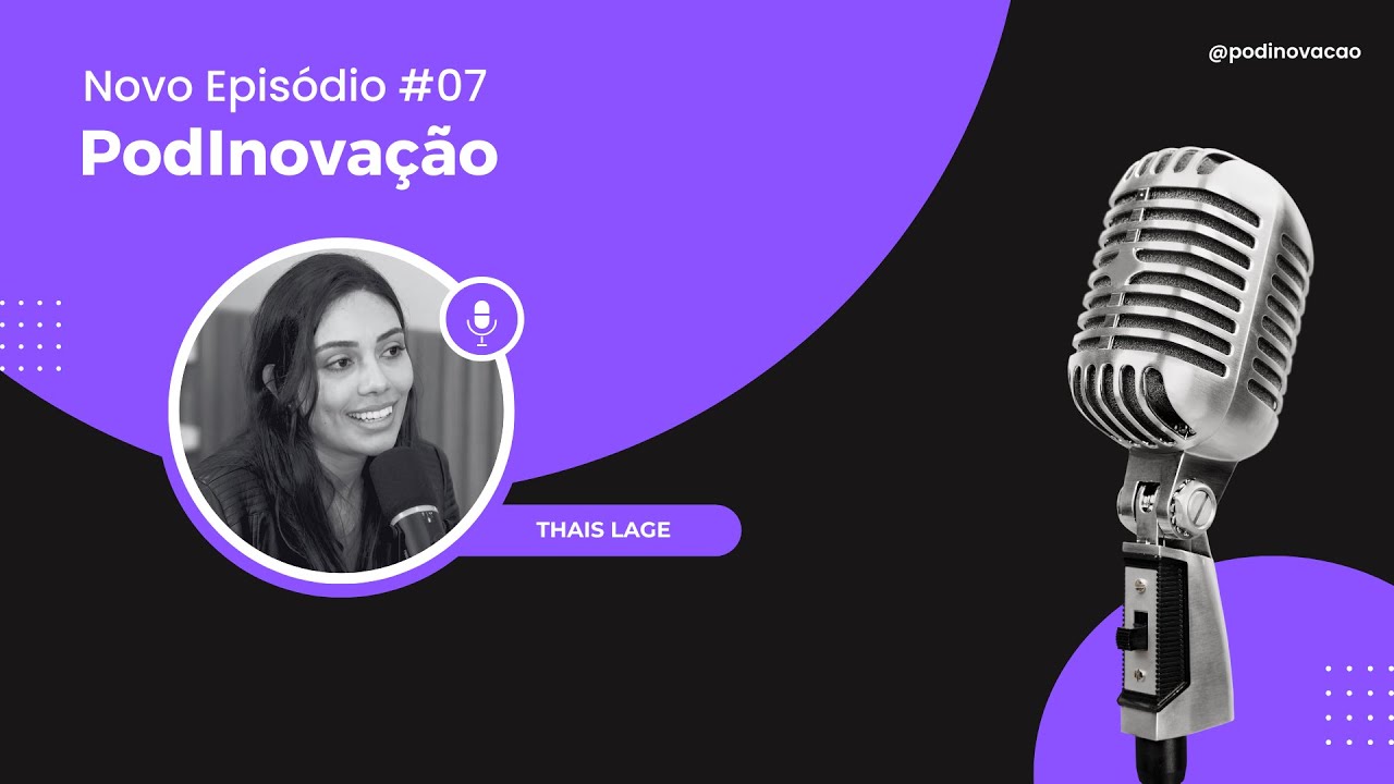 THAIS LAGE - PODINOVAÇÃO #7 - YouTube