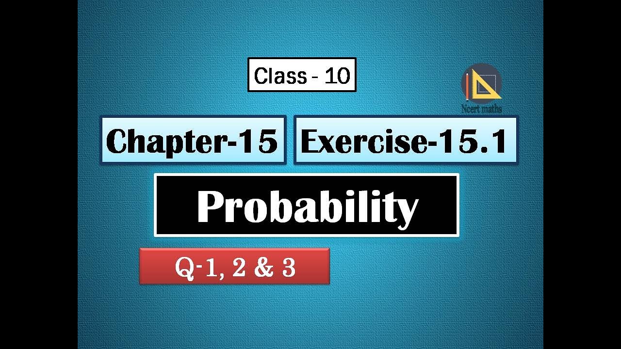 Chapter 15 Exercise 15 1 Q 1 2 And 3 Probability Class 10 Ncert Maths YouTube chapter-15-exercise-15-1-q-1-2-and-3-probability-class-10-ncert-maths-youtube