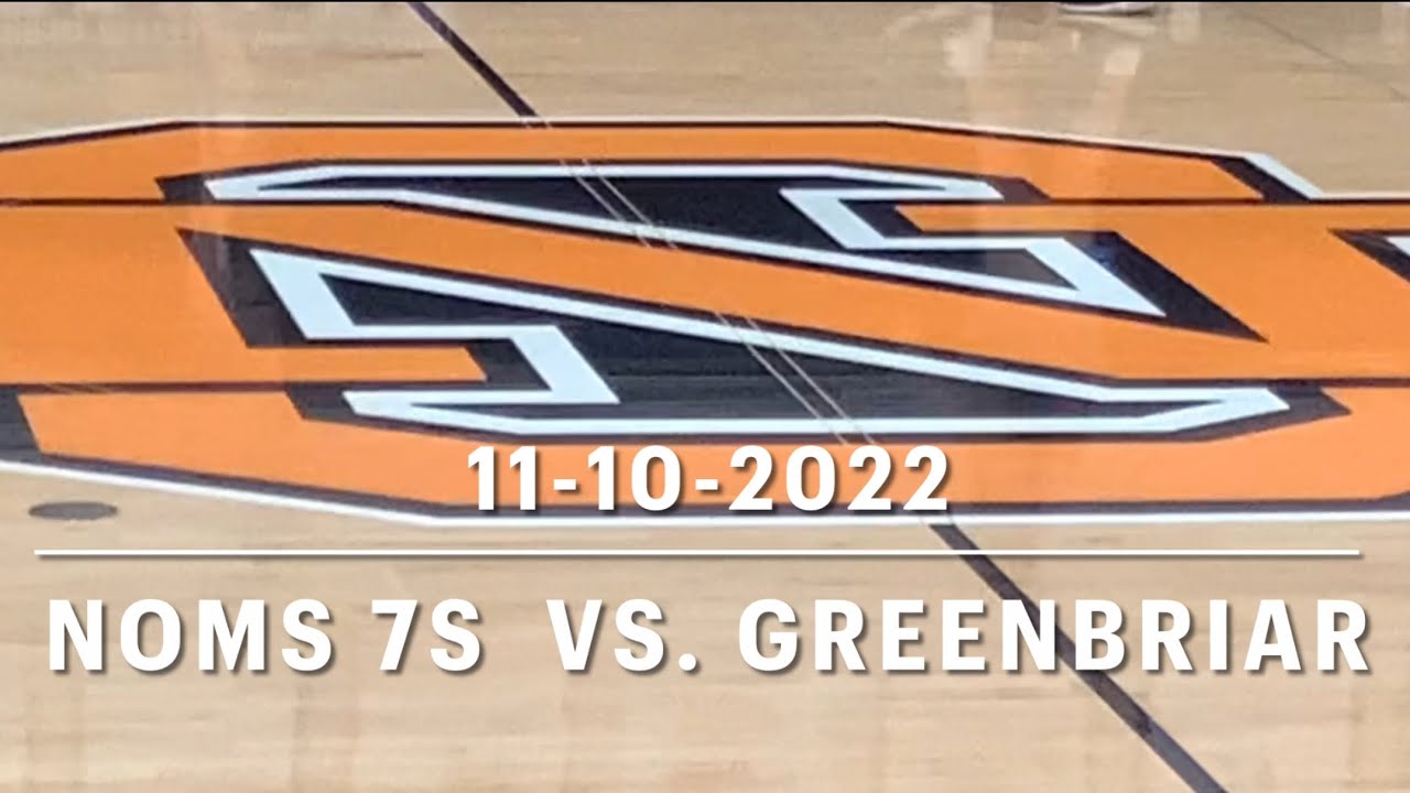 NOMS 7s Basketball vs. Greenbriar 11-10-2022 w/ scoring - YouTube