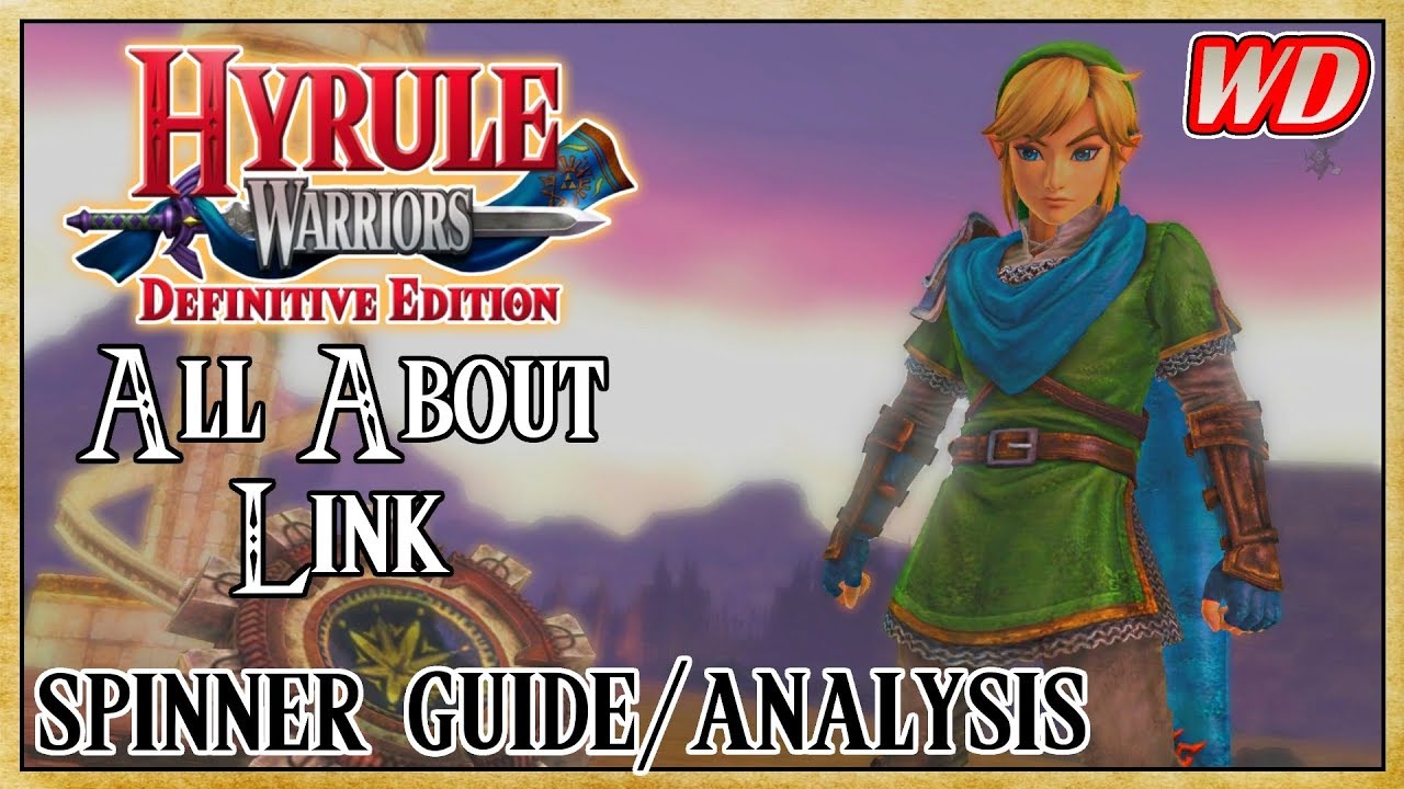 All About Link (Spinner Guide/Analysis) - Hyrule Warriors: Definitive ...