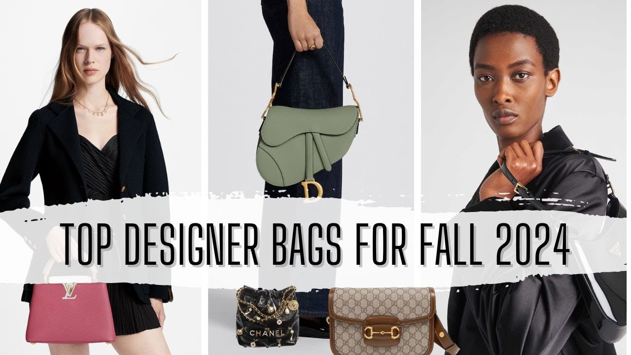 What's In For 2024?!? Top Designer Bags for Fall 2024: Must-Have Styles ...