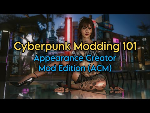 Cyberpunk Modding 101 - Appearance Mod Creator (ACM)