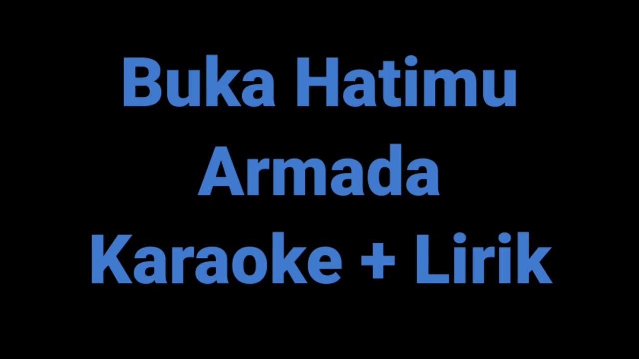 Buka Hatimu - Armada ( Karaoke - Lyrics - Lirik - Lagu - Song ) - YouTube