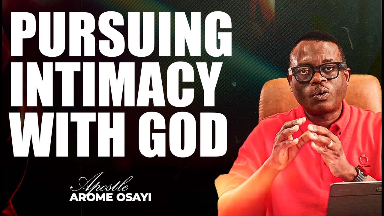 [FULL SERMON] PURSUING INTIMACY WITH GOD ll APOSTLE AROME OSAYI - YouTube