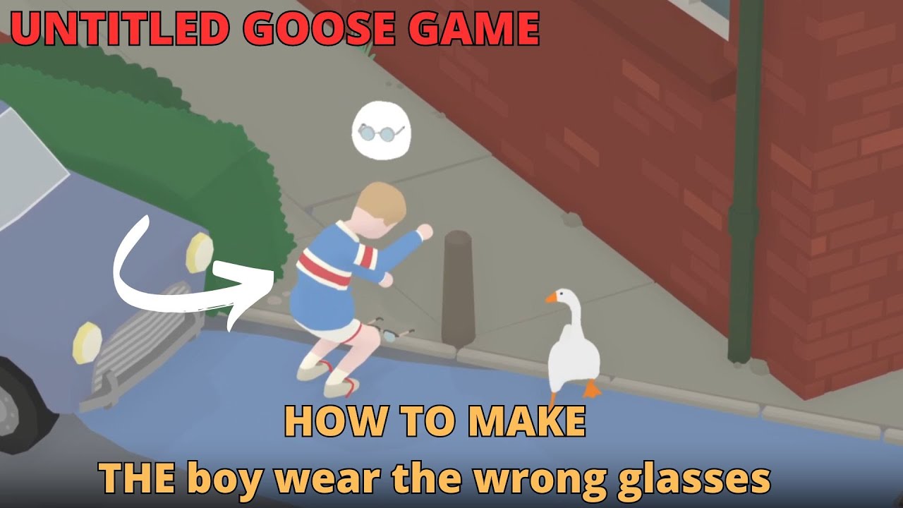 How to make the boy wear the wrong glasses on Untitled Goose game ...