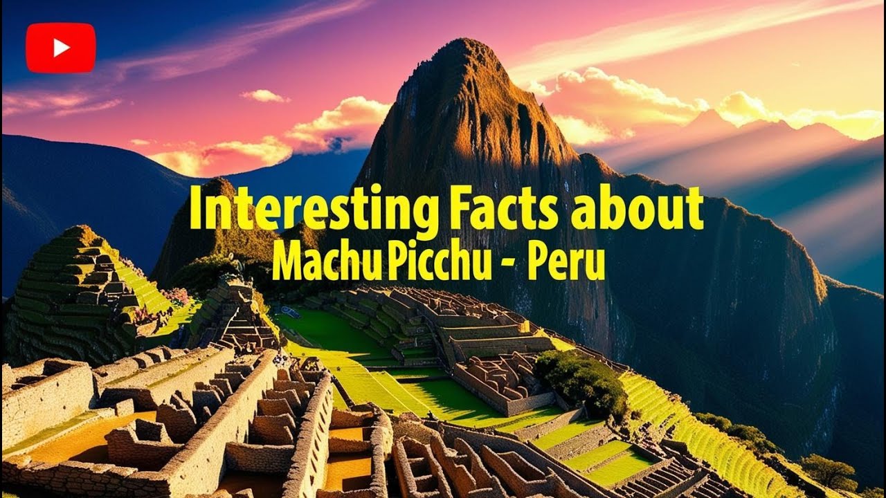 Interesting Facts about Machu Picchu - Peru - YouTube