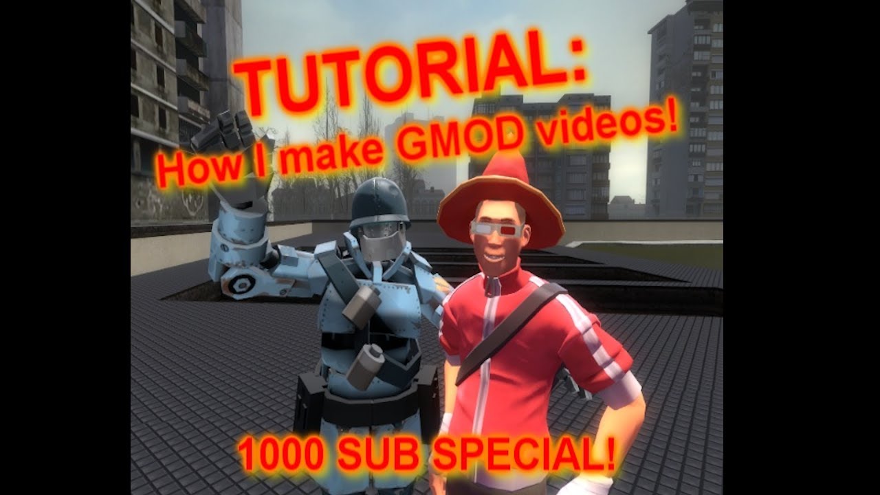 1000 SUB SPECIAL: How I make GMOD Machinimas! - YouTube