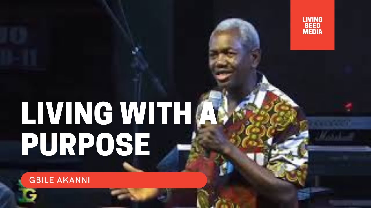GBILE AKANNI - LIVING WITH A PURPOSE - YouTube