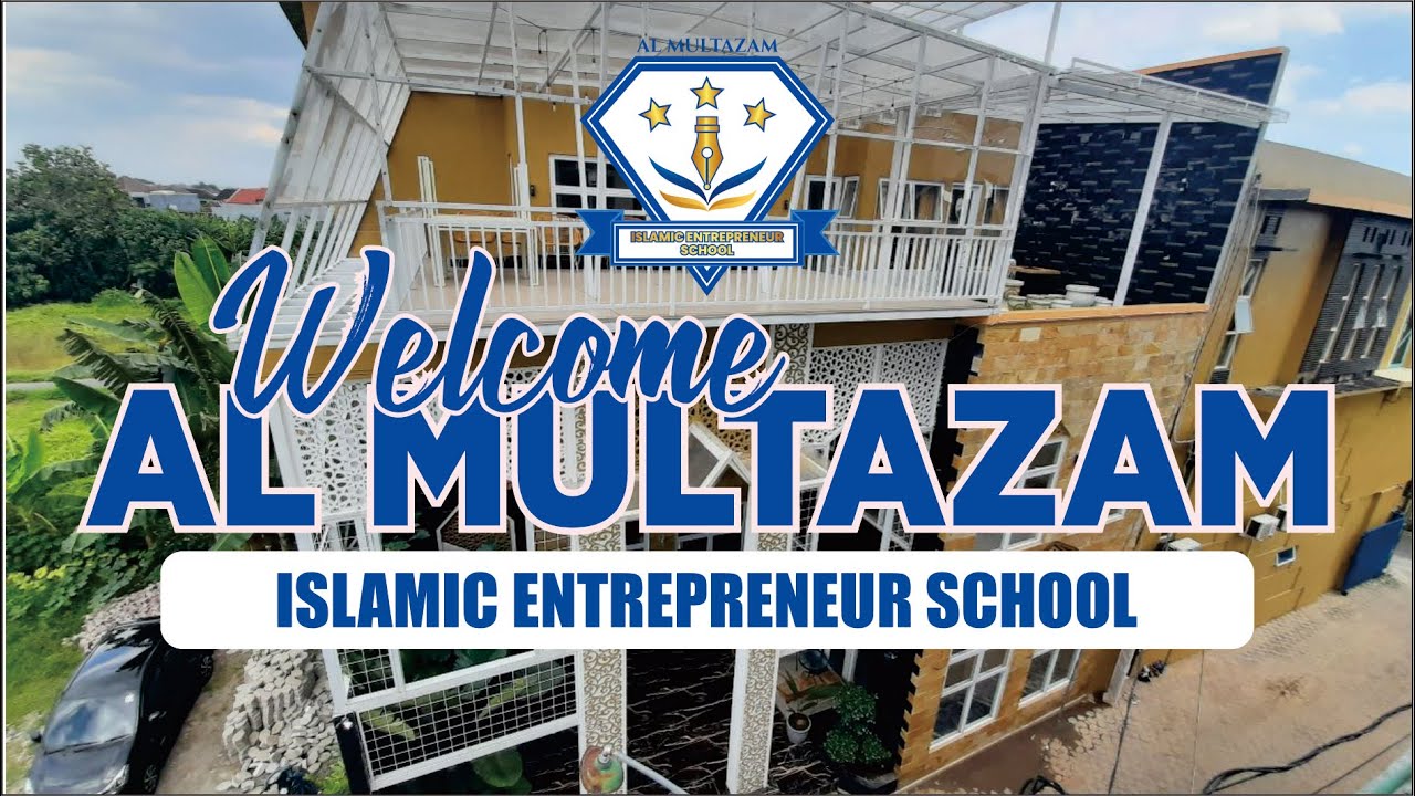 WELCOME "Al Multazam Islamic Entrepreneur School" - YouTube