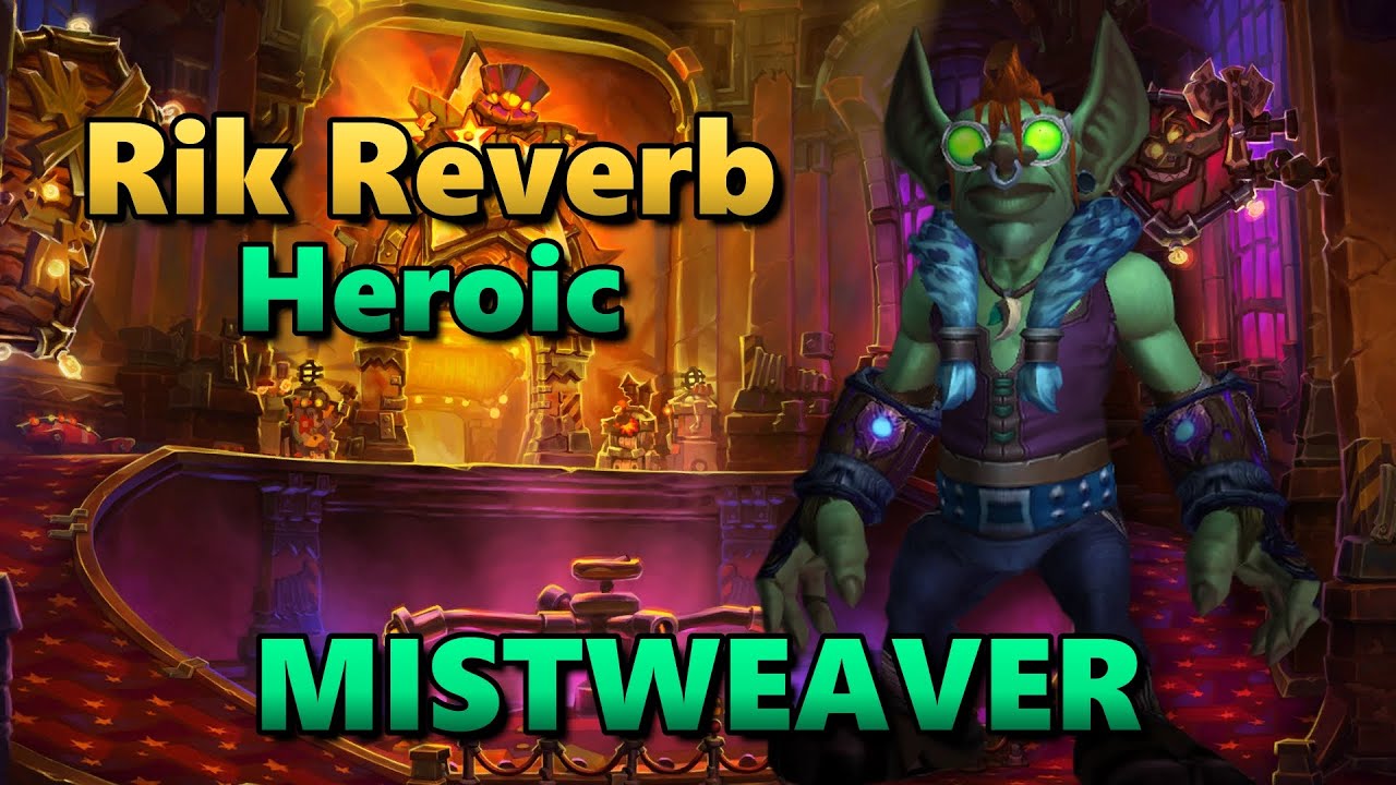 Heroic Rik Reverb | Mistweaver Monk | Liberation of Undermine - YouTube