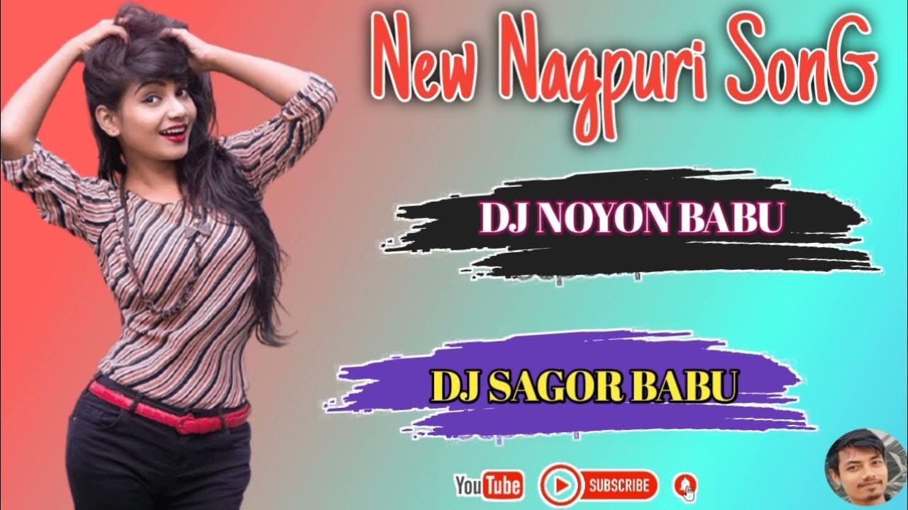 NEW NAGPURI SONG DJ SAGOR BABU OR DJ NOYON BABU - YouTube