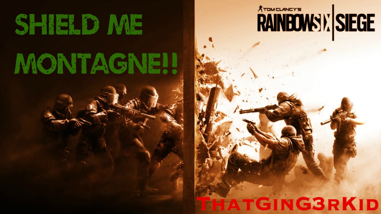 Shield me Montagne!!- Rainbow Six Siege - YouTube