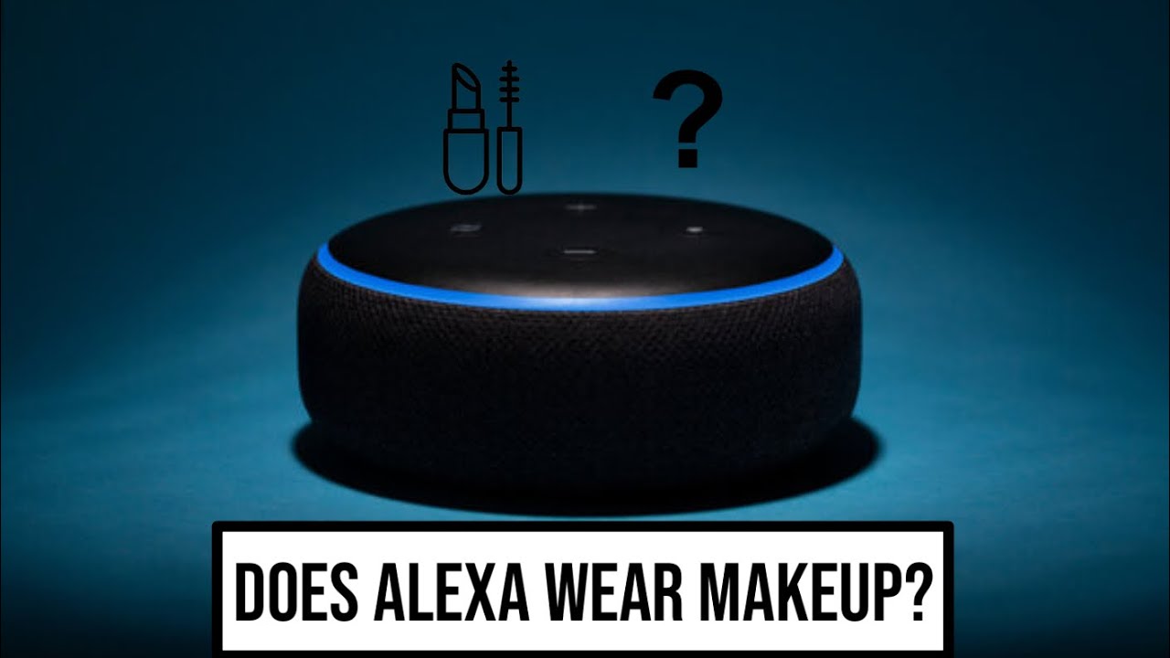Does Alexa wear makeup? - YouTube