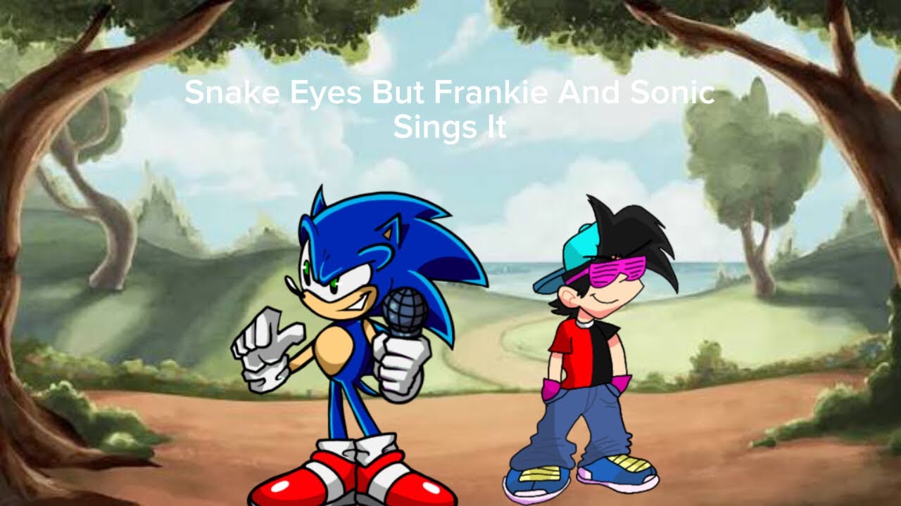 Fnf Snake Eyes But Frankie And Sonic Sings It - YouTube