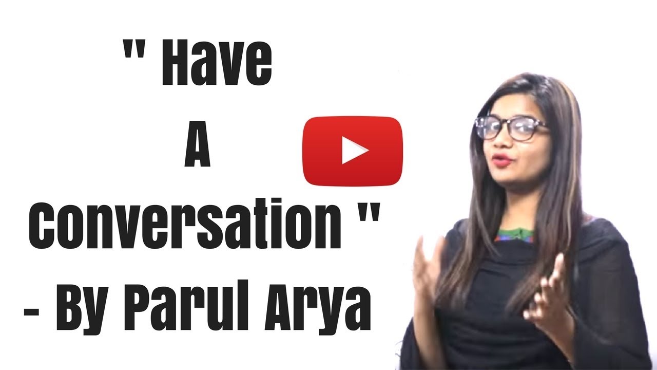 "How to have a Conversation" by Parul Arya - YouTube