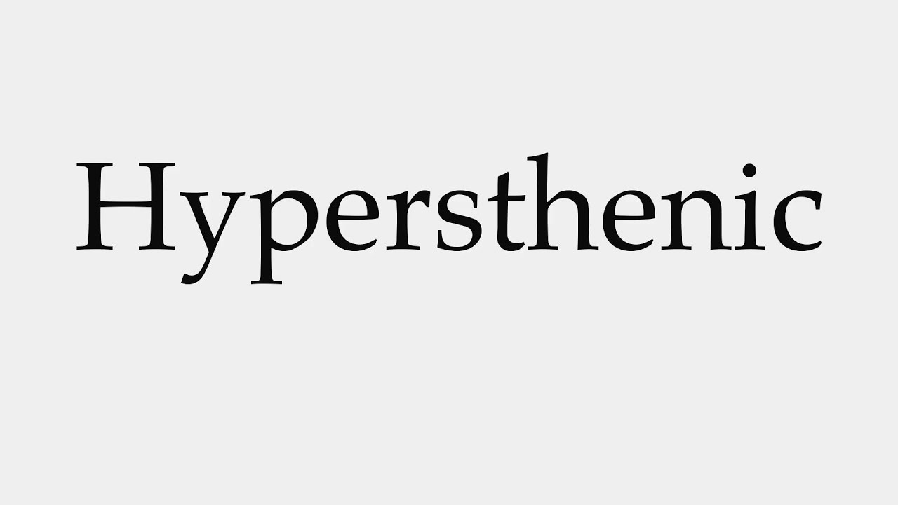 How to Pronounce Hypersthenic - YouTube