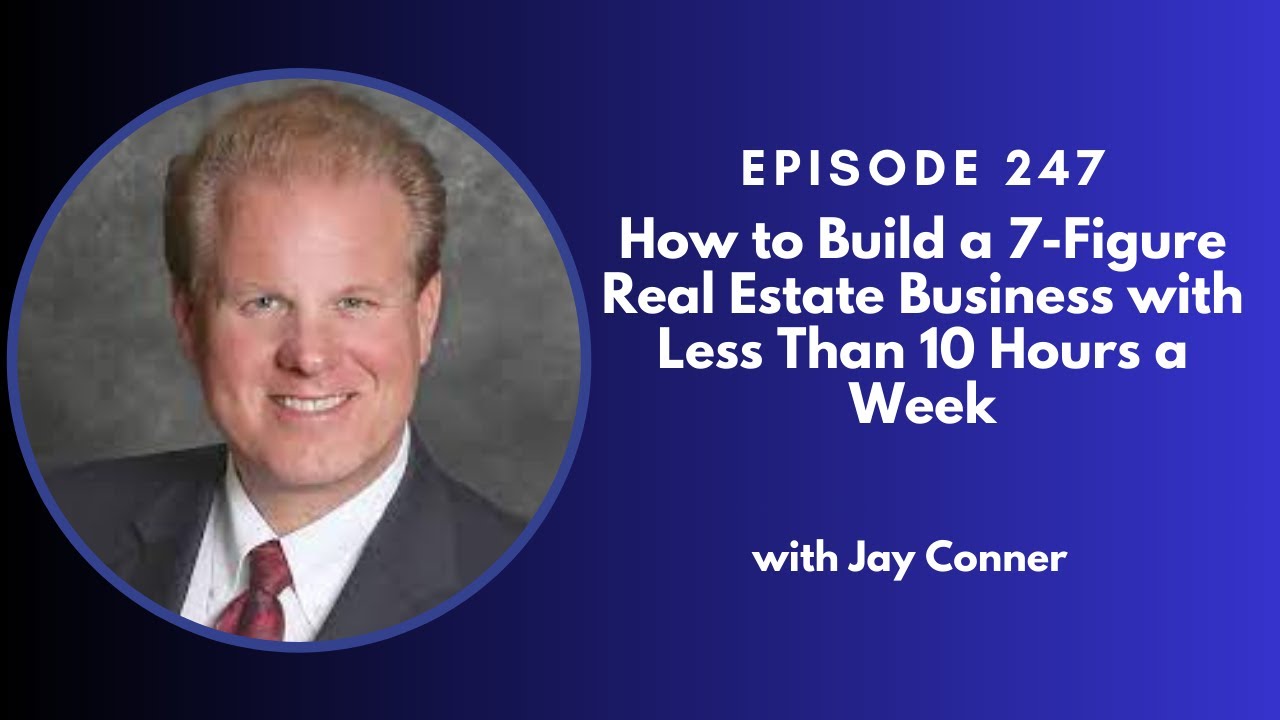 How to Build a 7 Figure Real Estate Business with Less Than 10 Hours a ...