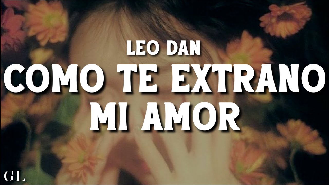 Leo Dan - Como te extraño Mi Amor (Letra) - YouTube