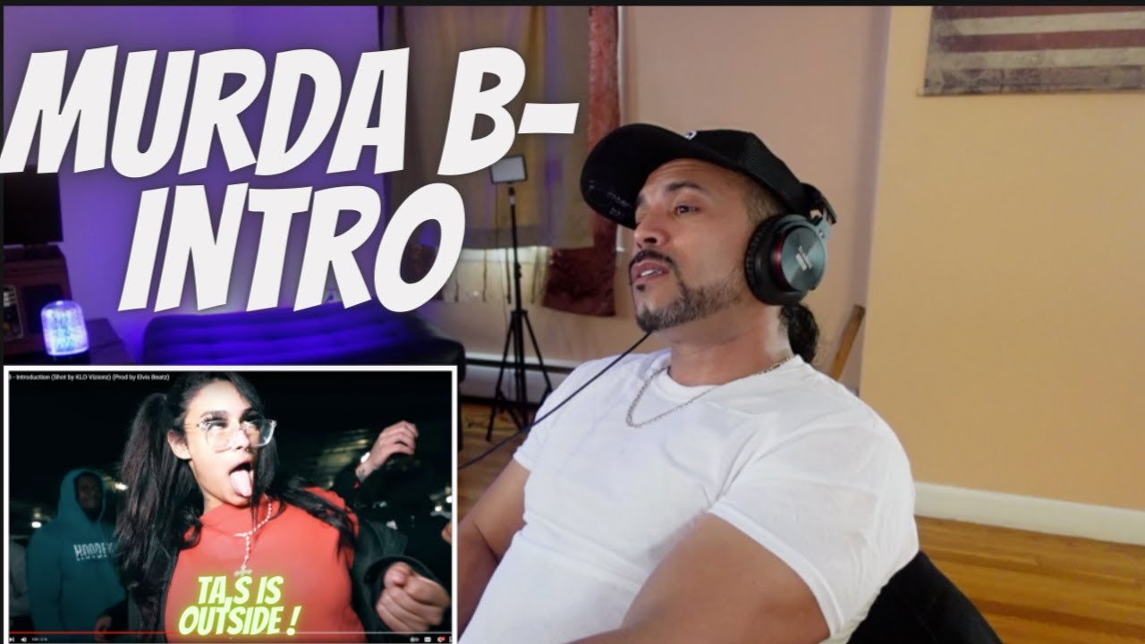 Murda B ”Introduction” (Reaction) T,As is Spinning blocks. She flaming ...