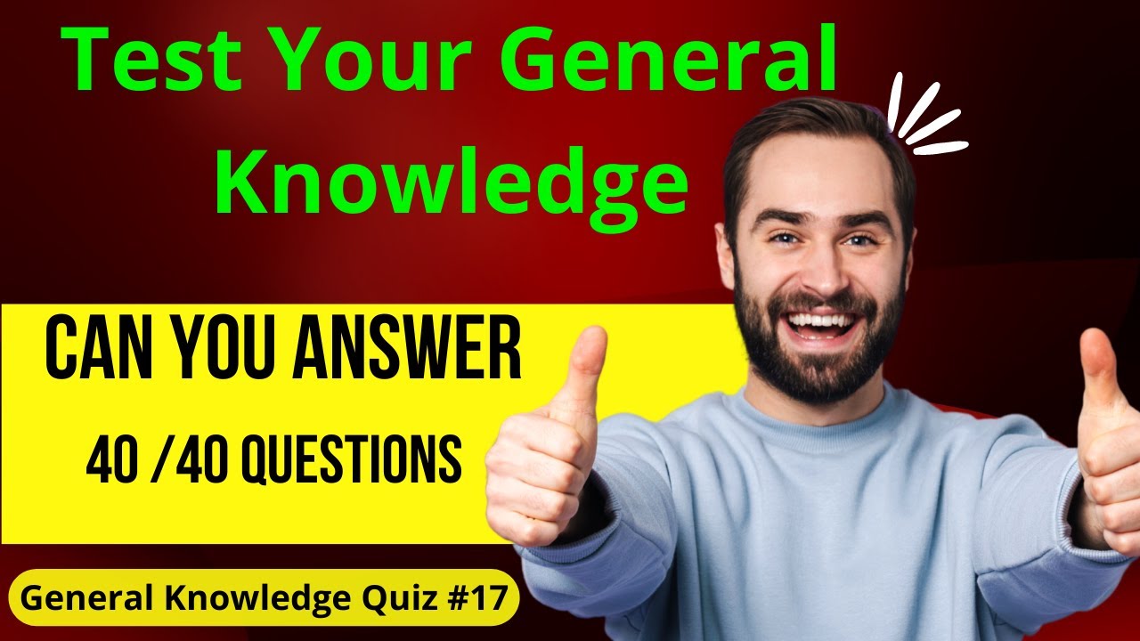 General Knowledge #17 : General Knowledge Quiz Multiple Choice ...