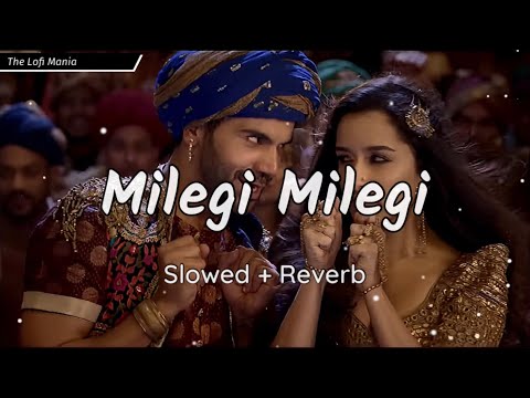 Milegi Milegi - Stree| Mika Singh| Sachin-Jigar| Rajkummar,Shraddha |Slowed + Reverb |The Lofi Mania