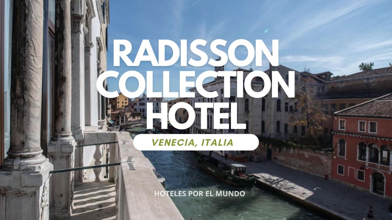 Radisson Collection Hotel en Venecia | Italia - YouTube