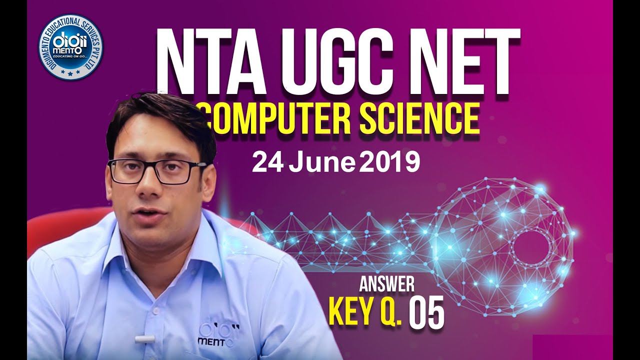 Questions 05 NTA UGC NET Computer Science 24 June 2019 Paper 2 Answer Questions 05 NTA UGC NET Computer Science 24 June 2019 Paper 2 Answer