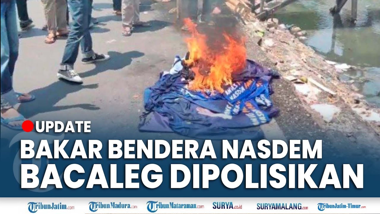 🔴 Update Bacaleg Bakar Bendera Nasdem Kaus Anies Baswedan Dibakar Juga