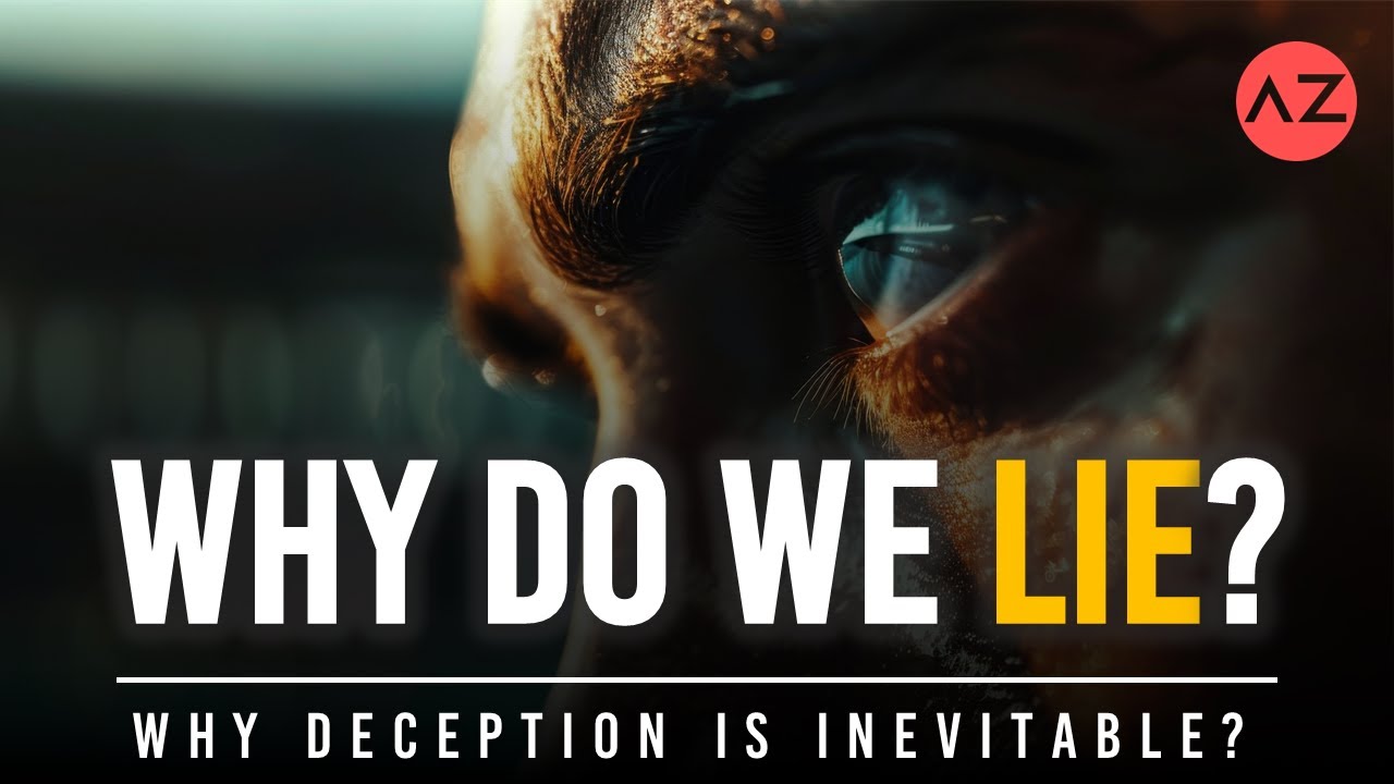 Why do we Lie - Why Deception is Inevitable - YouTube