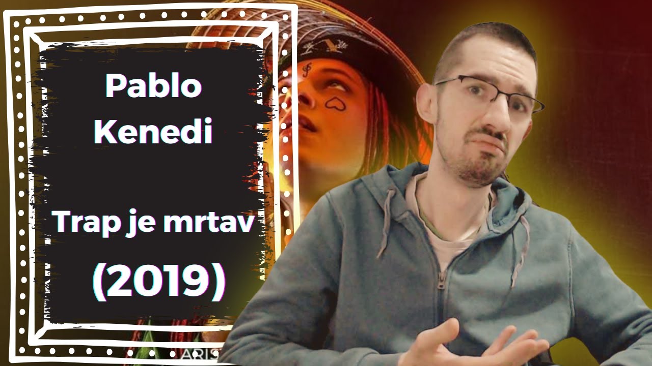 Pablo Kenedi - Trap je mrtav (2019) | Album reakcija 139 - YouTube