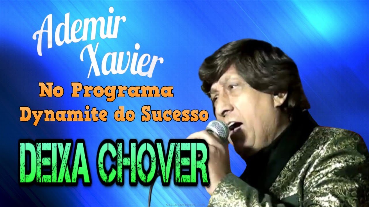 Ademir Xavier - Deixa Chover ( No Programa Dynamite do Sucesso - SP ...