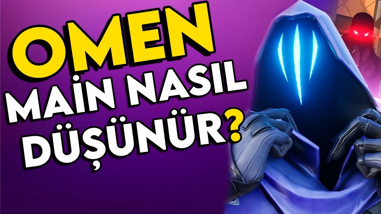 OMEN MAİN NASIL DÜŞÜNÜR? | Valorant Omen Nasıl Oynanmalı | Daha İyi ...