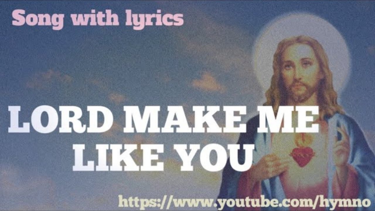 LORD MAKE ME LIKE YOU || PRAYER HYMNS _ HYMNO IN _ SONG WITH LYRICS ...