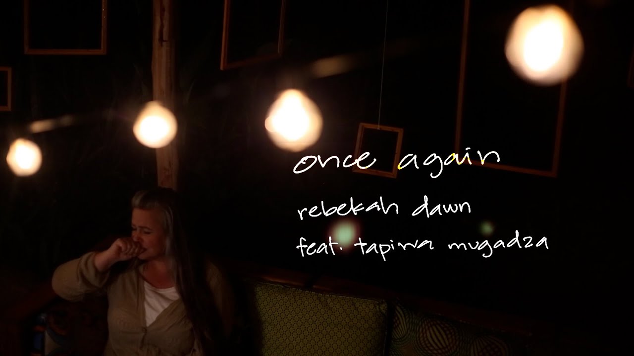 Once Again - Rebekah Dawn Feat. Tapiwa Mugadza (OFFICIAL LYRIC VIDEO ...