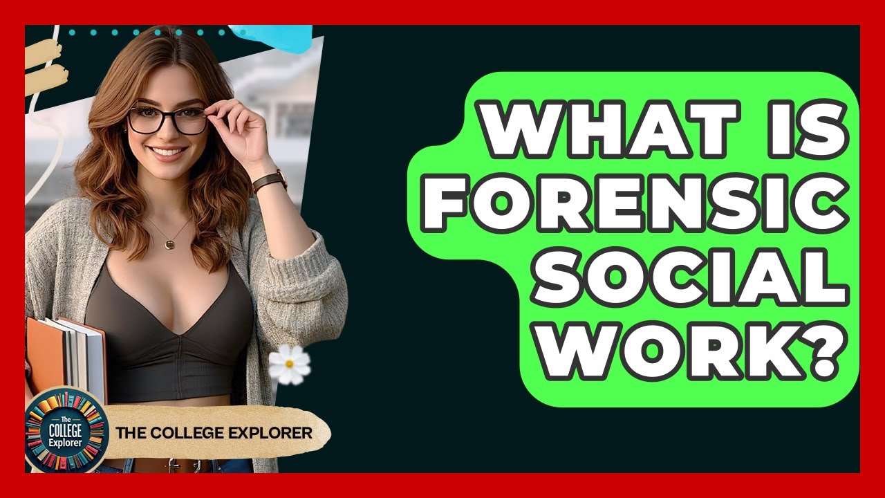 What Is Forensic Social Work? - The College Explorer - YouTube