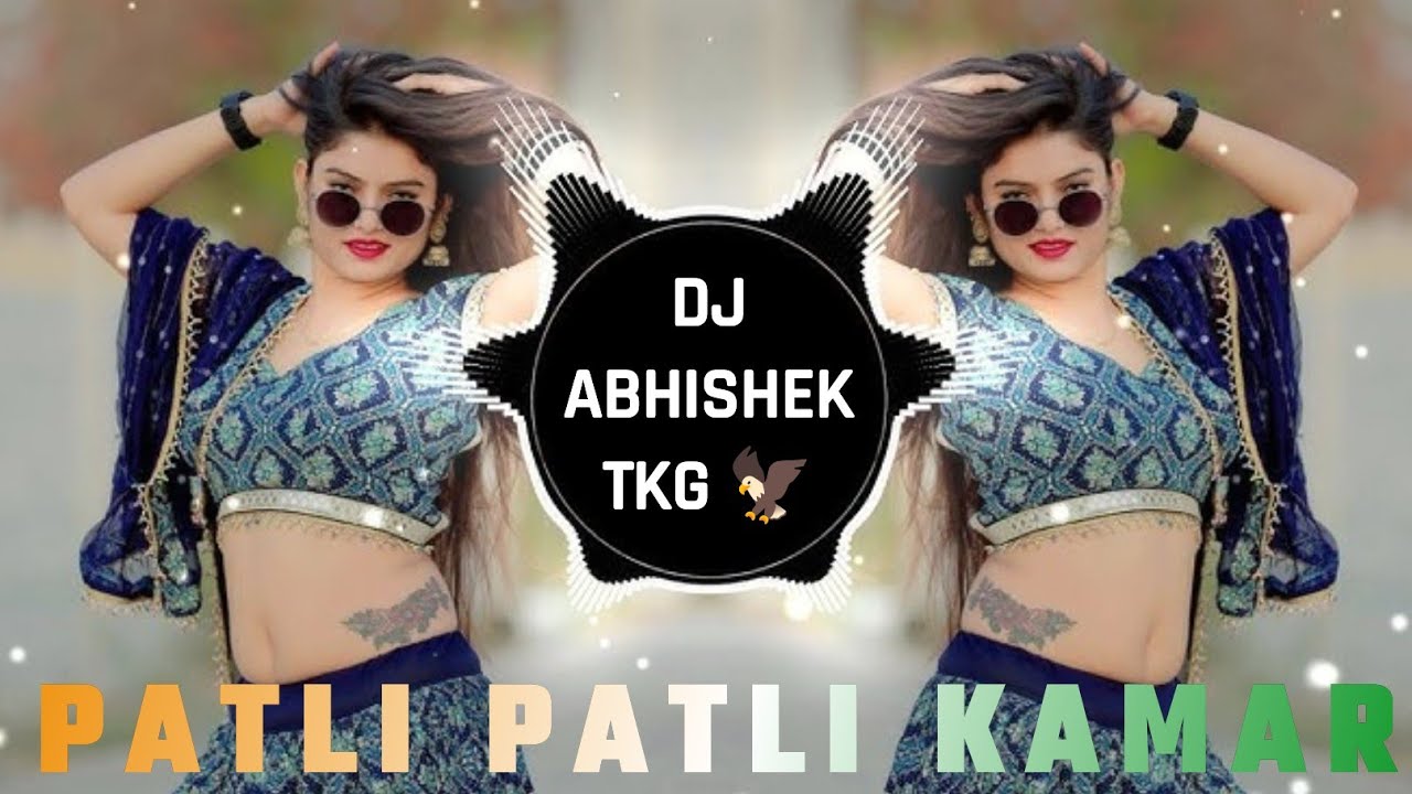 PATLI PATLI KAMAR SONG MIX BY DJ ABHISHEK TKG 🦅 DJ EDM BOOM BASS - YouTube