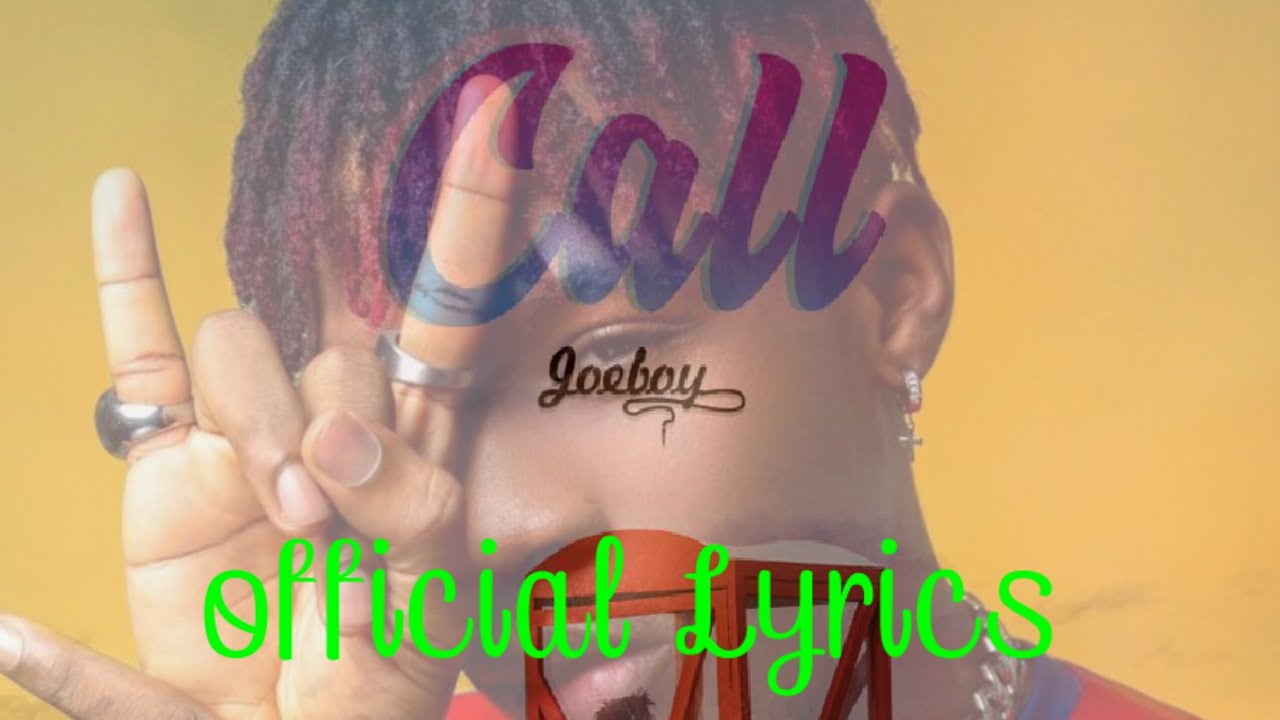 Joeboy – Call ( Official lyrics) - YouTube