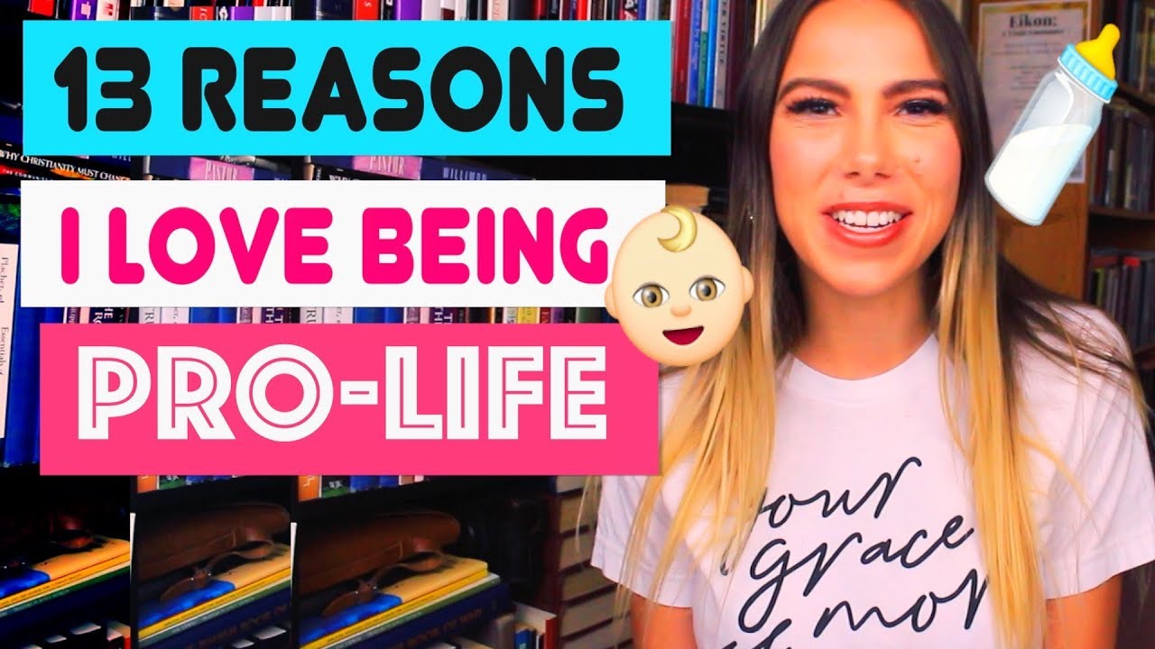 👶🏼13 REASONS I LOVE BEING "PRO LIFE"🍼 👶🏽 - YouTube