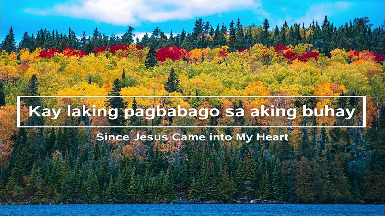 Kay Laking Pagbabago Sa Aking Buhay Since Jesus Came Into My Heart In Tagalog With Lyrics kay-laking-pagbabago-sa-aking-buhay-since-jesus-came-into-my-heart-in-tagalog-with-lyrics