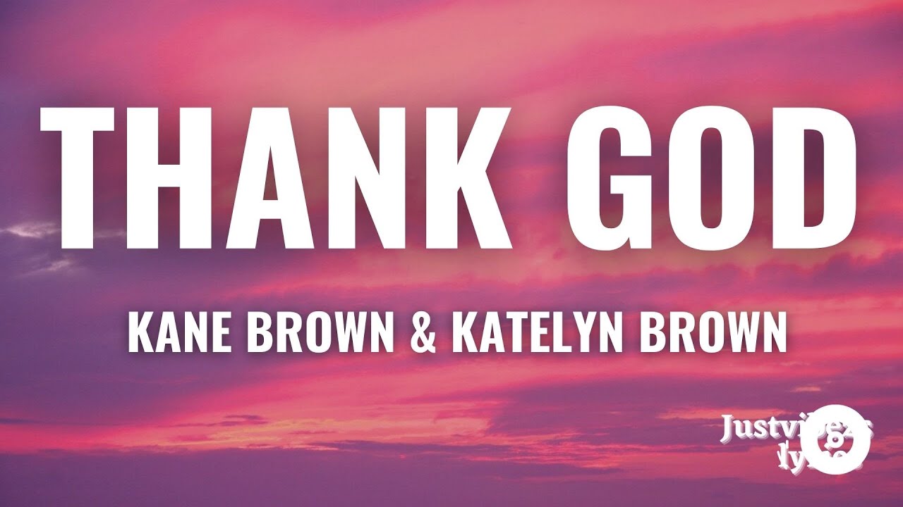 Kane Brown, Katelyn Brown - Thank God (Lyrics) - YouTube