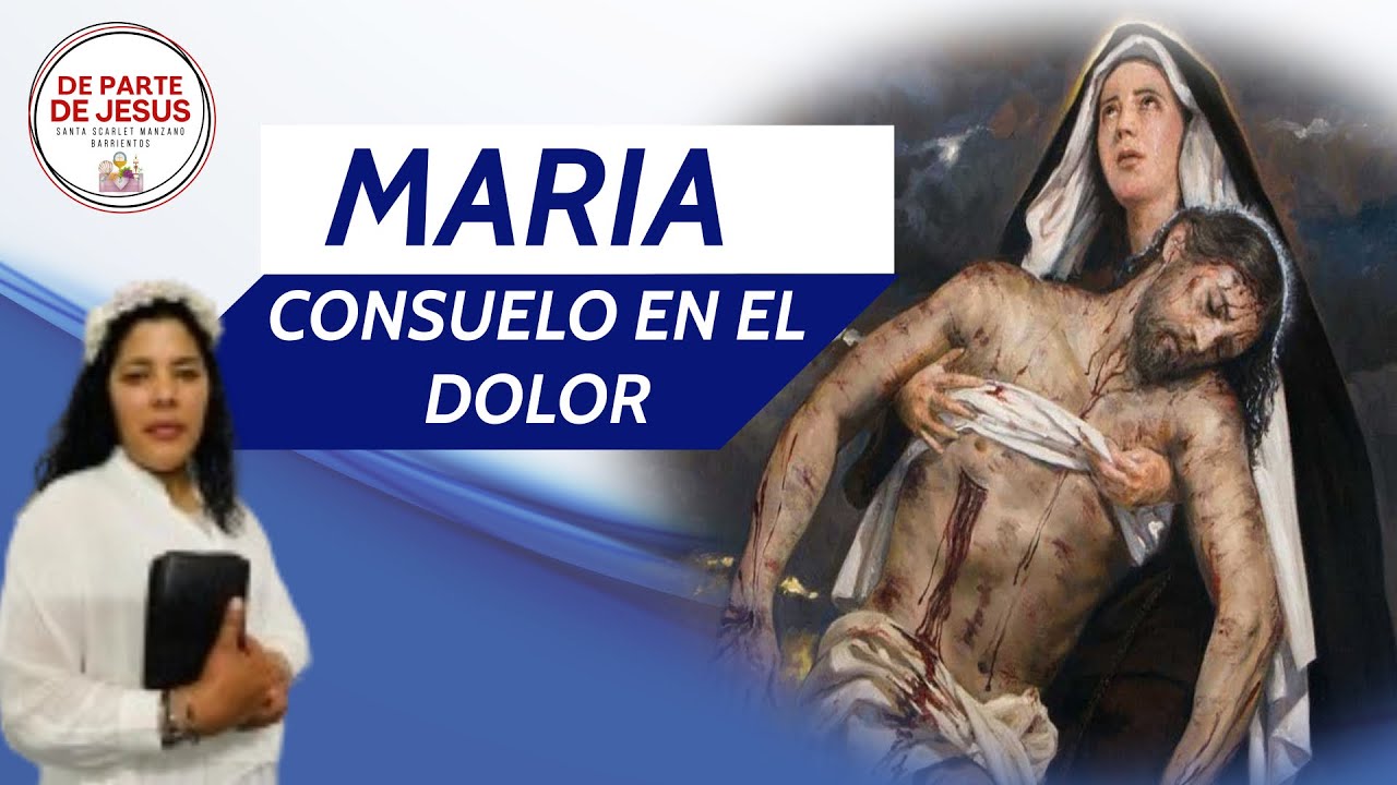 MARIA, CONSUELO EN EL DOLOR - YouTube