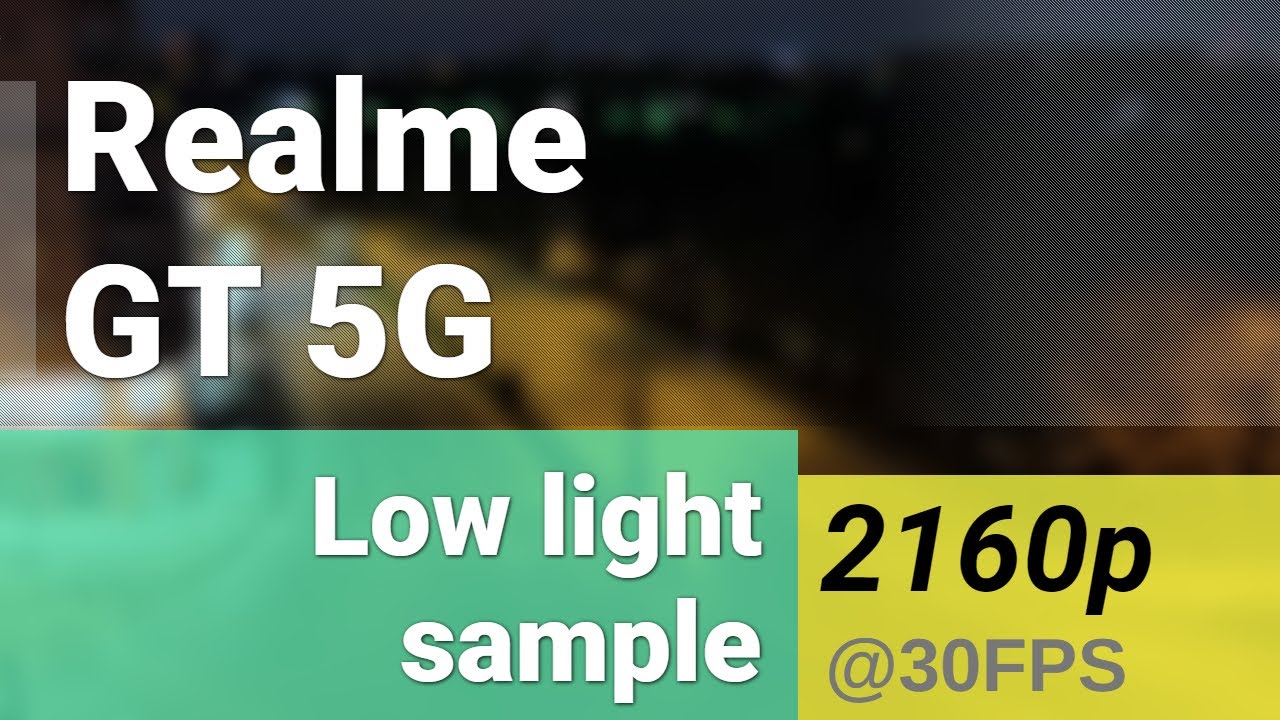 4K 2160p 30fps (main camera, low-light) - Realme GT 5G video sample