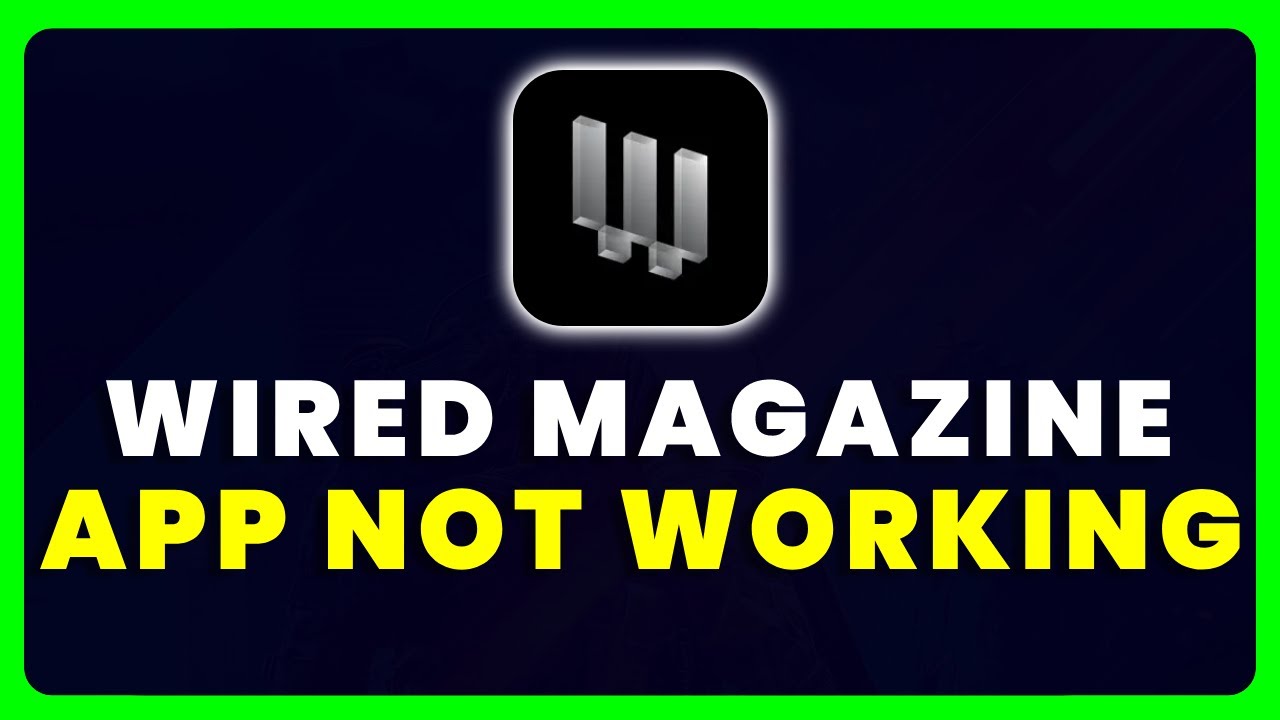 Wired Magazine App Not Working: How to Fix Wired Magazine App Not ...