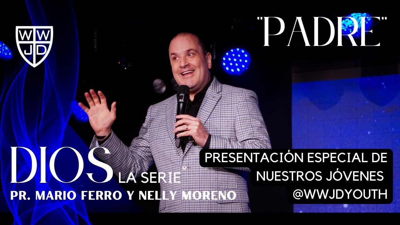 PADRE | SERIE DIOS | WWJD CHURCH | PR MARIO FERRO & NELLY MORENO | 6 19 ...